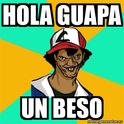 Meme Ash Pedreiro - hola guapa Un beso - 32135736