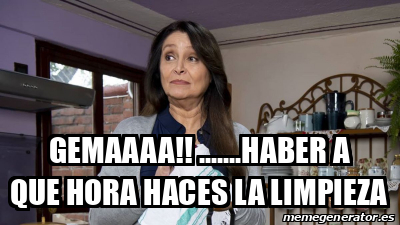 Meme Personalizado - Gemaaaa!! .......Haber a que hora haces la ...
