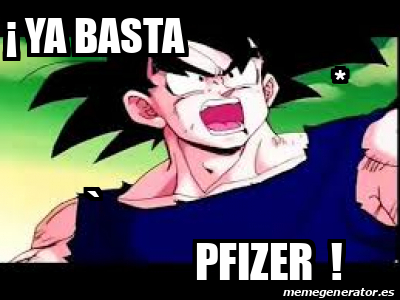 Meme Personalizado - ¡ Ya basta * ` Pfizer ! - 32136246
