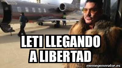 Meme Personalizado - LETI LLEGANDO A LIBERTAD - 32136805