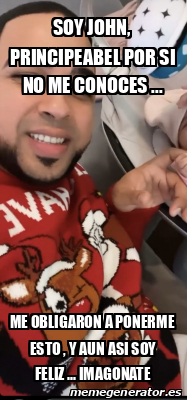Meme Personalizado - Soy john, principeabel por si no me conoces ... Me ...