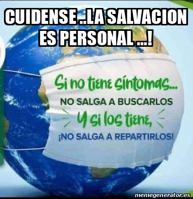 Meme Personalizado - CUIDENSE ..LA SALVACION ES PERSONAL ...! - 32137450