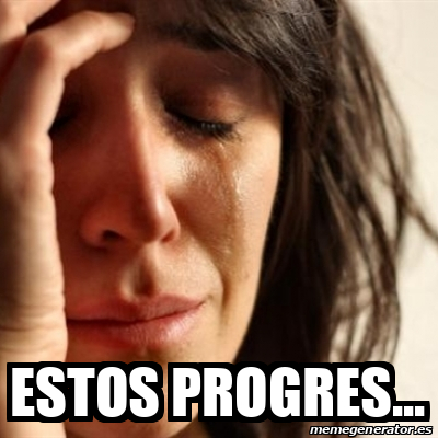 Meme Problems - Estos progres... - 32137668