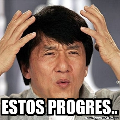 Meme Jackie Chan - Estos progres.. - 32137671