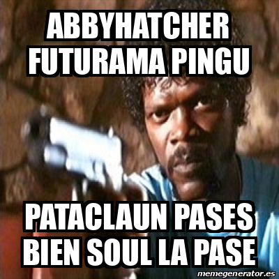 Meme Pulp Fiction - abbyhatcher futurama pingu Pataclaun pases bien ...