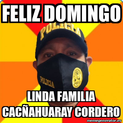 Meme Personalizado - Feliz domingo Linda familia Cacñahuaray Cordero ...