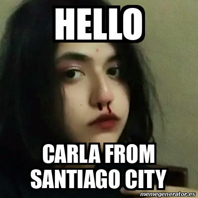 Meme Personalizado - hello Carla from santiago city - 32139153