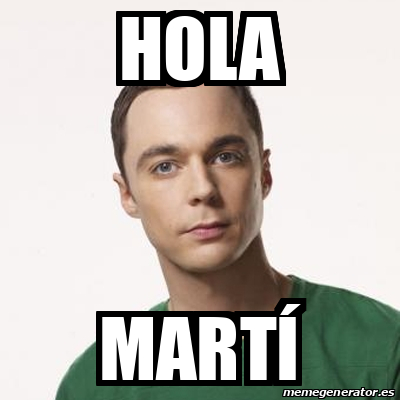Meme Sheldon Cooper - HOLA MARTÍ - 32139227