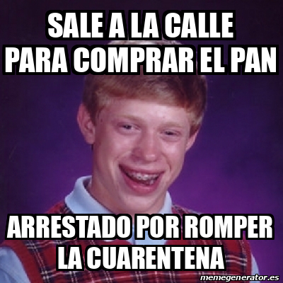 Meme Bad Luck Brian - Sale a la calle para comprar el pan Arrestado por ...