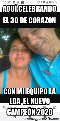 Meme Personalizado - Aquí celebrando el 30 de corazon Con mi equipo la ...