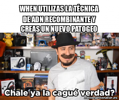 Meme Personalizado - When utilizas la técnica de ADN recombinante y ...