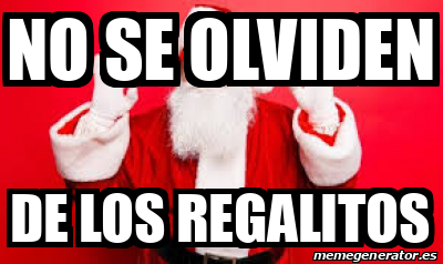 Meme Personalizado - no se olviden DE LOS REGALITOS - 32140121