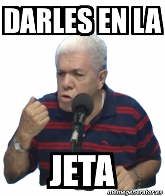 Meme Personalizado - Darles en la Jeta - 32140296