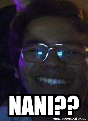 Meme Personalizado - NANI?? - 32140609