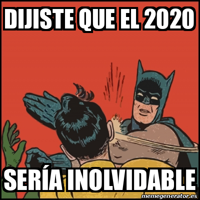 Meme Batman slaps Robin - DIJISTE QUE EL 2020 SERÍA INOLVIDABLE - 32140632