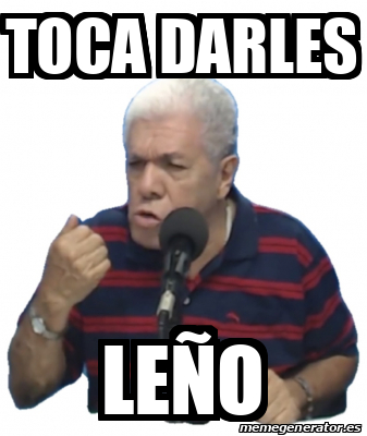 Meme Personalizado - Toca darles Leño - 32140716
