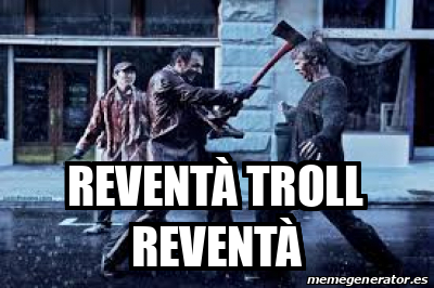 Meme Personalizado - reventà troll reventà - 32140829