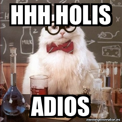 Meme Chemistry Cat - hhh holis adios - 32140938