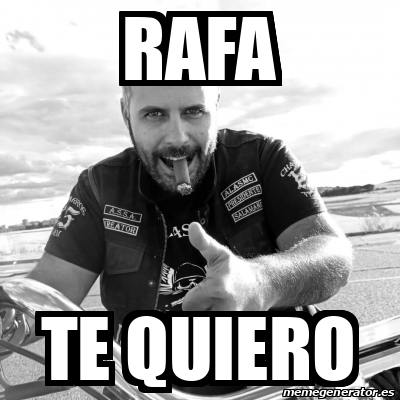 Meme Personalizado - Rafa Te quiero - 32140945