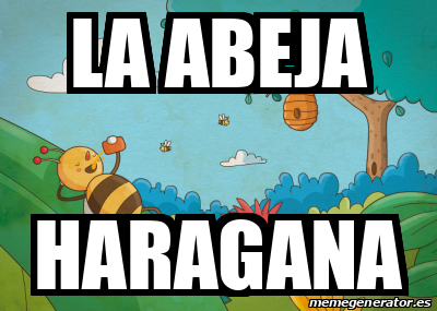 Meme Personalizado - LA ABEJA HARAGANA - 32141309