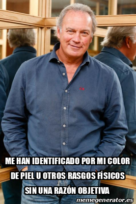 Meme Personalizado - Me han identificado por mi color de piel u otros ...