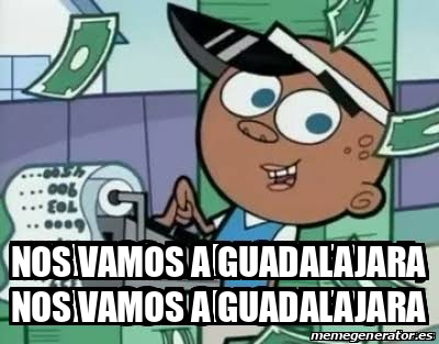 Meme Personalizado - Nos vamos a Guadalajara Nos vamos a Guadalajara ...