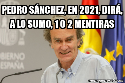 Meme Personalizado - Pedro Sánchez, en 2021, dirá, a lo sumo, 1 o 2 ...