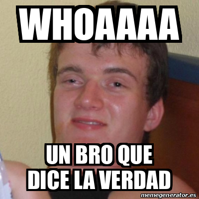Meme Stoner Stanley - whoaaaa un bro que dice la verdad - 32142217
