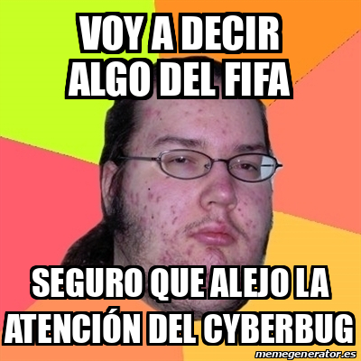 Meme Friki - Voy a decir algo del fifa seguro que alejo la atención del ...