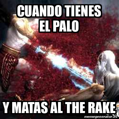 Meme Personalizado - cuando tienes el palo y matas al the rake - 32143135