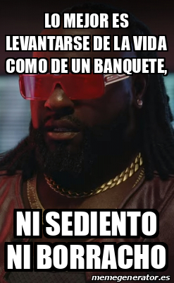Meme Personalizado - Lo mejor es levantarse de la vida como de un ...