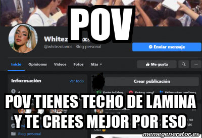 Meme Personalizado - POV POV tienes techo de lamina y te crees mejor ...