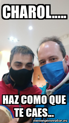 Meme Personalizado - Charol..... Haz como que te caes... - 32147056