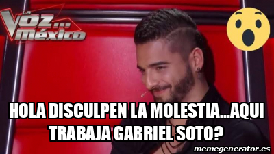 Meme Personalizado - Hola disculpen la molestia...aqui trabaja Gabriel ...