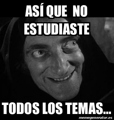 Meme Personalizado - ASÍ QUE NO ESTUDIASTE TODOS LOS TEMAS... - 32147972