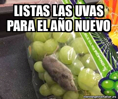 Meme Personalizado - listas las uvas para el año nuevo - 32148182