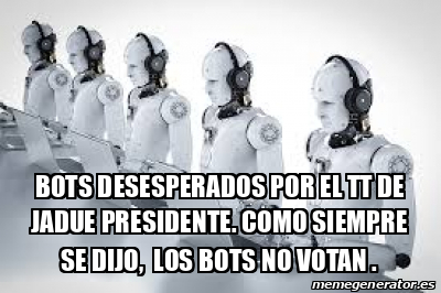 Meme Personalizado - Bots desesperados por el TT de Jadue presidente ...