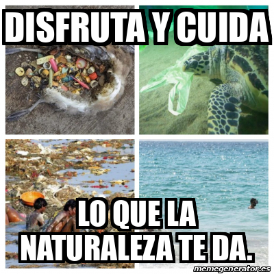 Meme Personalizado - Disfruta y cuida Lo que la naturaleza te da ...