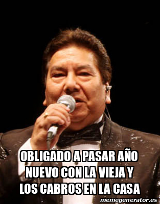 Meme Personalizado - Obligado a pasar año nuevo con la vieja y los ...