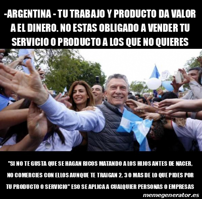 Meme Personalizado - -argentina - tu trabajo y producto da valor a el ...