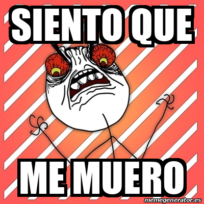 Meme I Hate - Siento Que me muero - 32149924