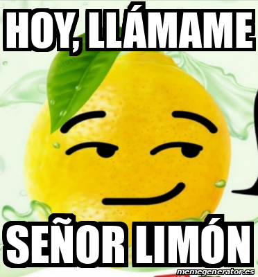 Meme Personalizado - Hoy, llámame Señor Limón - 32150079