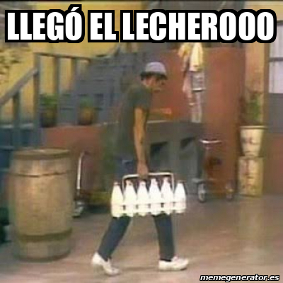 Meme Personalizado - Llegó el lecherooo - 32150095