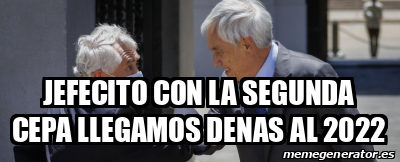 Meme Personalizado - jefecito con la segunda cepa llegamos denas al ...
