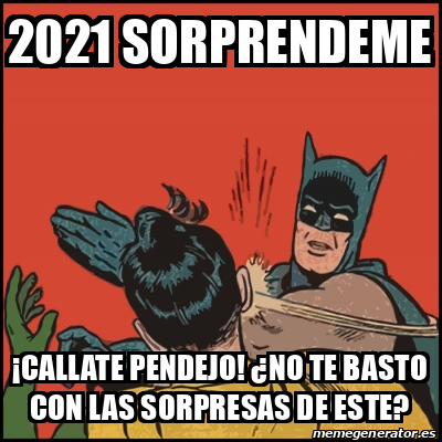 Meme Batman slaps Robin - 2021 sorprendeme ¡callate pendejo! ¿no te ...