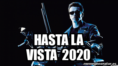 Meme Personalizado - Hasta la vista 2020 - 32150717