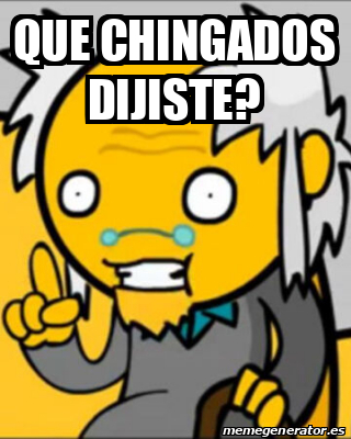 Meme Personalizado - Que chingados dijiste? - 32151522