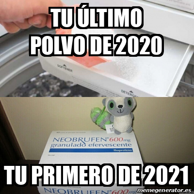 Meme Personalizado - Tu último polvo de 2020 Tu primero de 2021 - 32151565