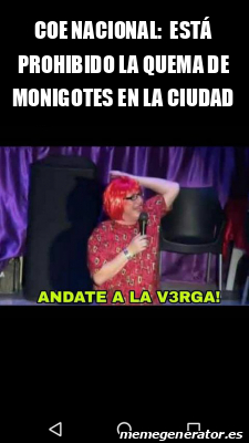 Meme Personalizado - COE Nacional: está prohibido la quema de monigotes ...