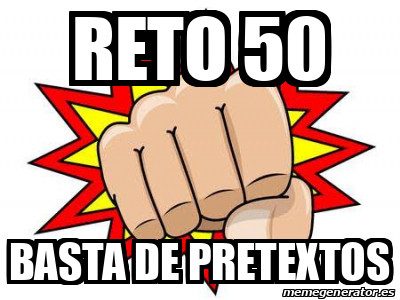 Meme Personalizado - Reto 50 Basta de pretextos - 32152317